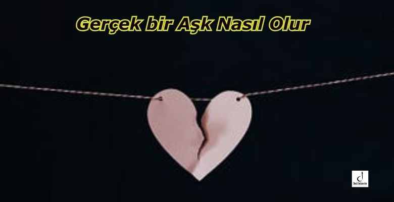 Gerçek bir Aşk Nasıl Olur - Dostkelimeler Hikayeler