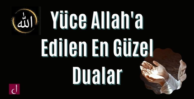 Allah'a Edilen En Güzel Dualar - Dostkelimeler