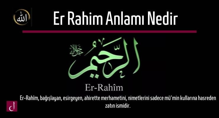 Er Rahim Anlamı Nedir, Esmaül hüsna - Dostkelimeler
