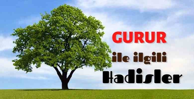 Gurur ile ilgili hadisler - Kendini üstün görme Hadisleri
