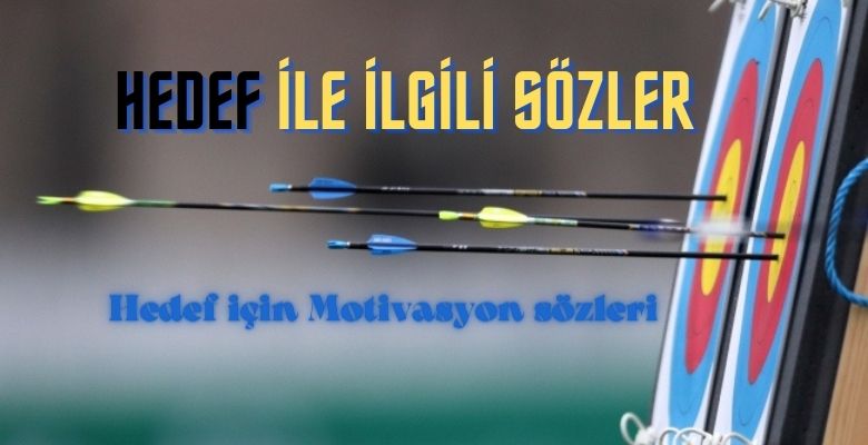 Hedef ile ilgili sözler - Hedef için Motivasyon sözleri - Dostkelimeler