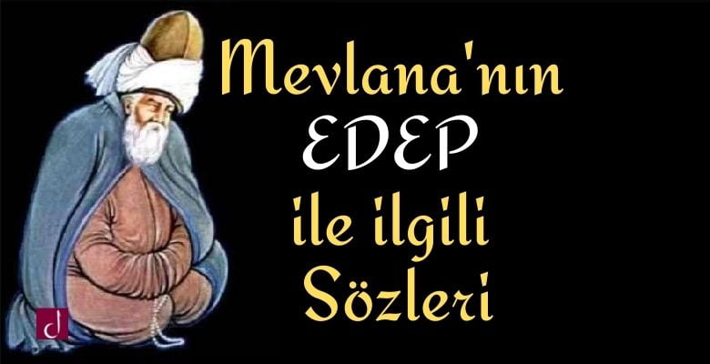 Mevlana Edep ile ilgili Sözleri - Dostkelimeler