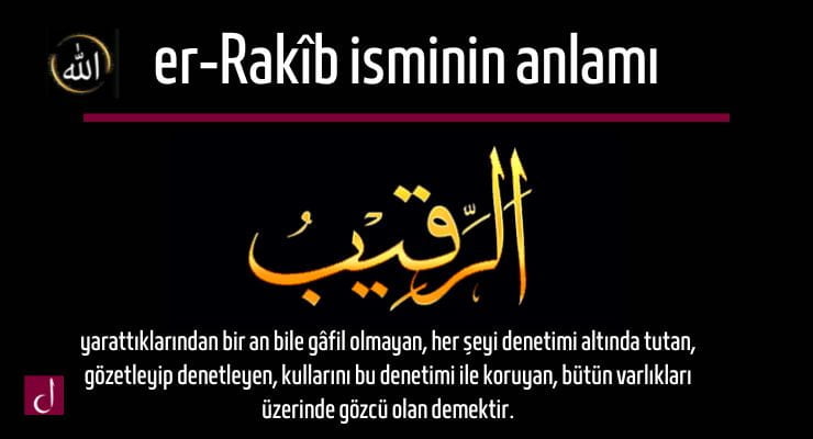 er-Rakib isminin anlamı, Sırları, Fazileti Nedir - Dostkelimeler