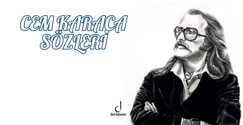 Cem Karaca Sözleri, Cem Karaca şarkılarından sözler - Dostkelimeler